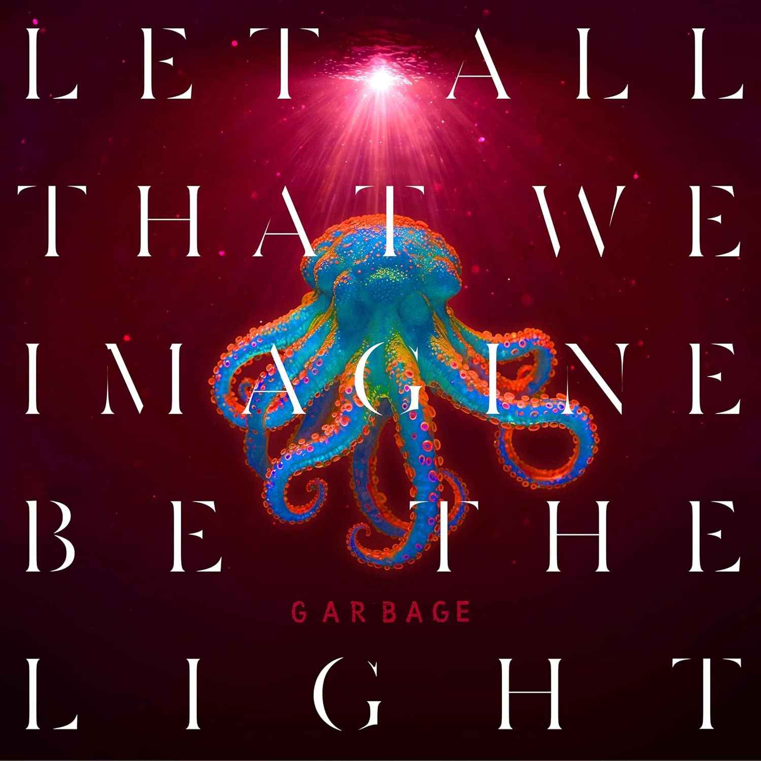 Let All That We Imagine Be The Light by Garbage - Musicboard